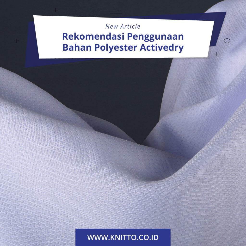 Rekomendasi Penggunaan Bahan Polyester Activedry | Toko Kain Kaos Knitto