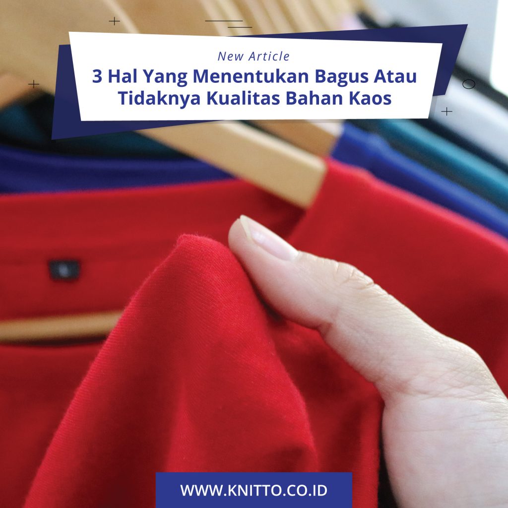 3 Hal yang Menentukan Bagus atau Tidaknya Kualitas Bahan Kaos