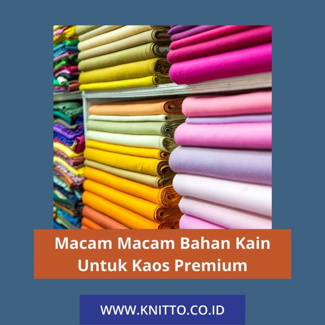 5 Macam Macam Bahan Kain Terbaik untuk Kaos Premium