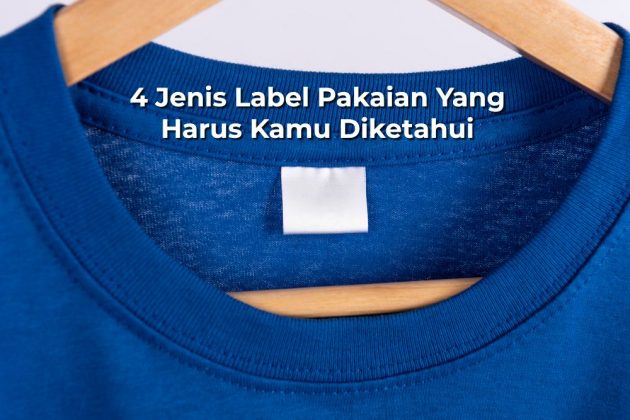 4 Jenis Label Pakaian yang Harus Kamu Diketahui
