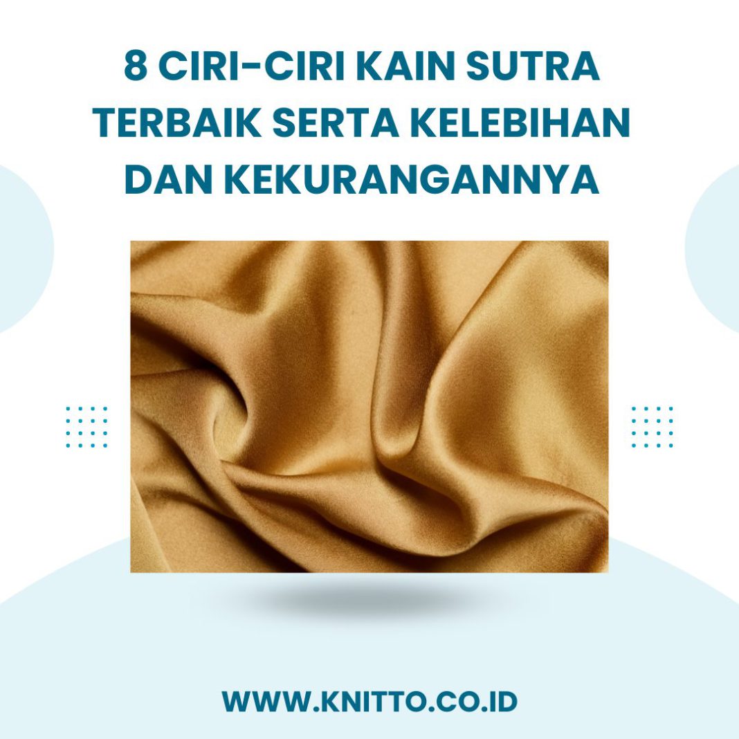 8 Ciri-Ciri Kain Sutra Terbaik Serta Kelebihan dan Kekurangannya