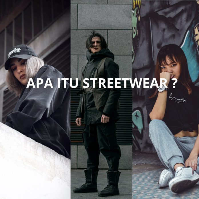 Apa Itu Streetwear ? Pengertian, Kelebihan Dan Rekomendasinya