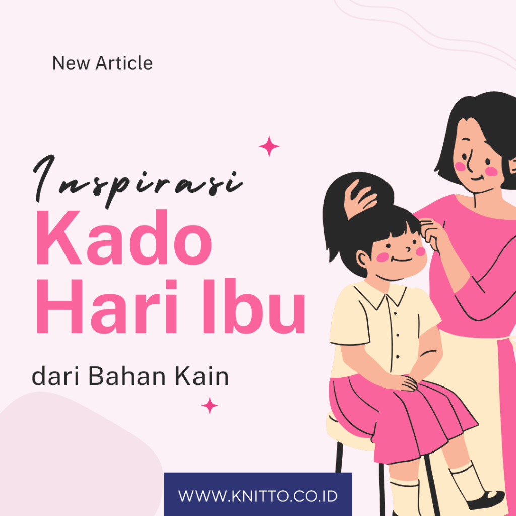11 Inspirasi Kado untuk Hari Ibu dari Bahan Kain, Cek Yuk!