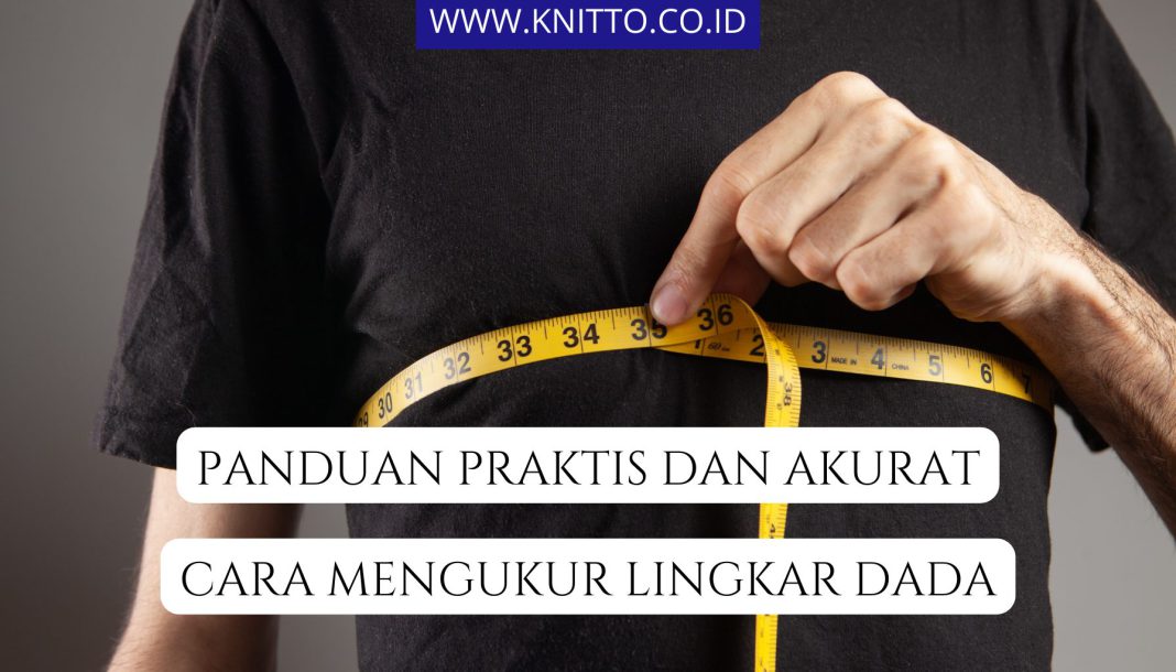 5 Cara Mengukur Lingkar Dada dengan Mudah dan Tepat