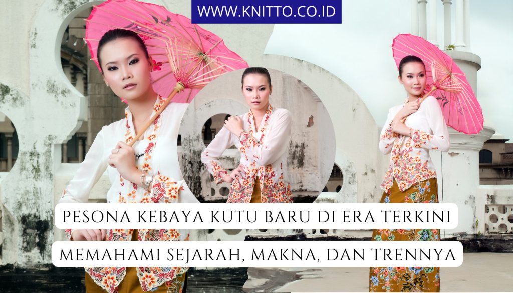Kenali Kebaya Kutu Baru, Juga 10 Tips Memilih dan Memakainya
