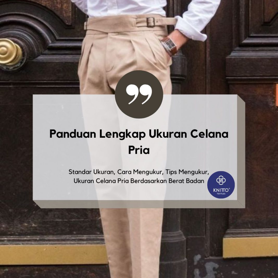 Lengkap! Panduan Ukuran Celana Pria dan 3 Cara Mengukurnya