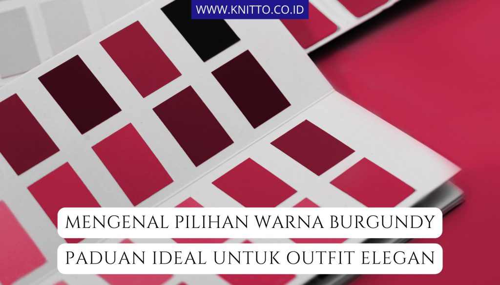 Ini 7 Perpaduan Warna Burgundy yang Populer dalam Fashion!