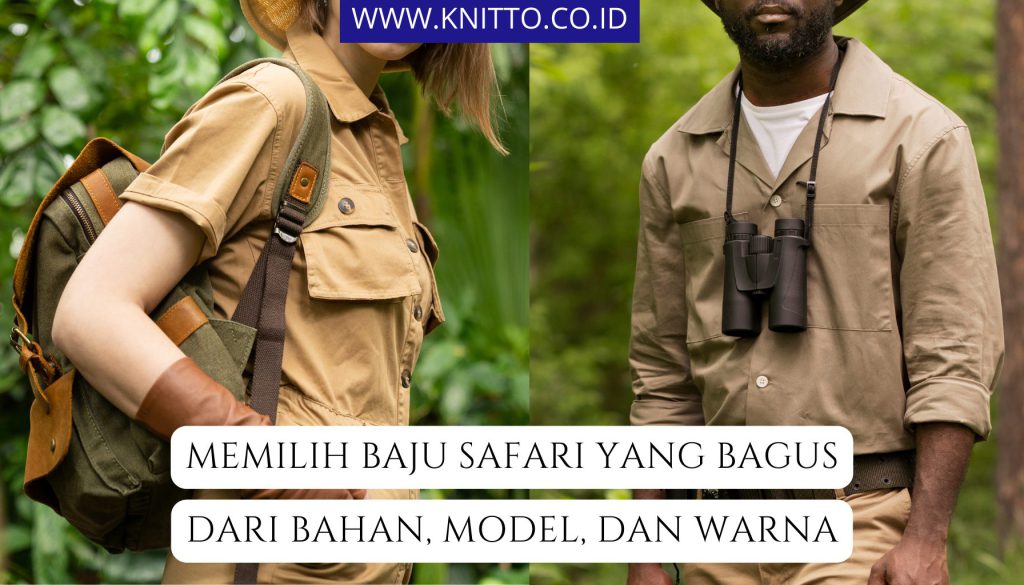 10 Tips Memilih Baju Safari, Ini Bahan dan Warna yang Bagus!