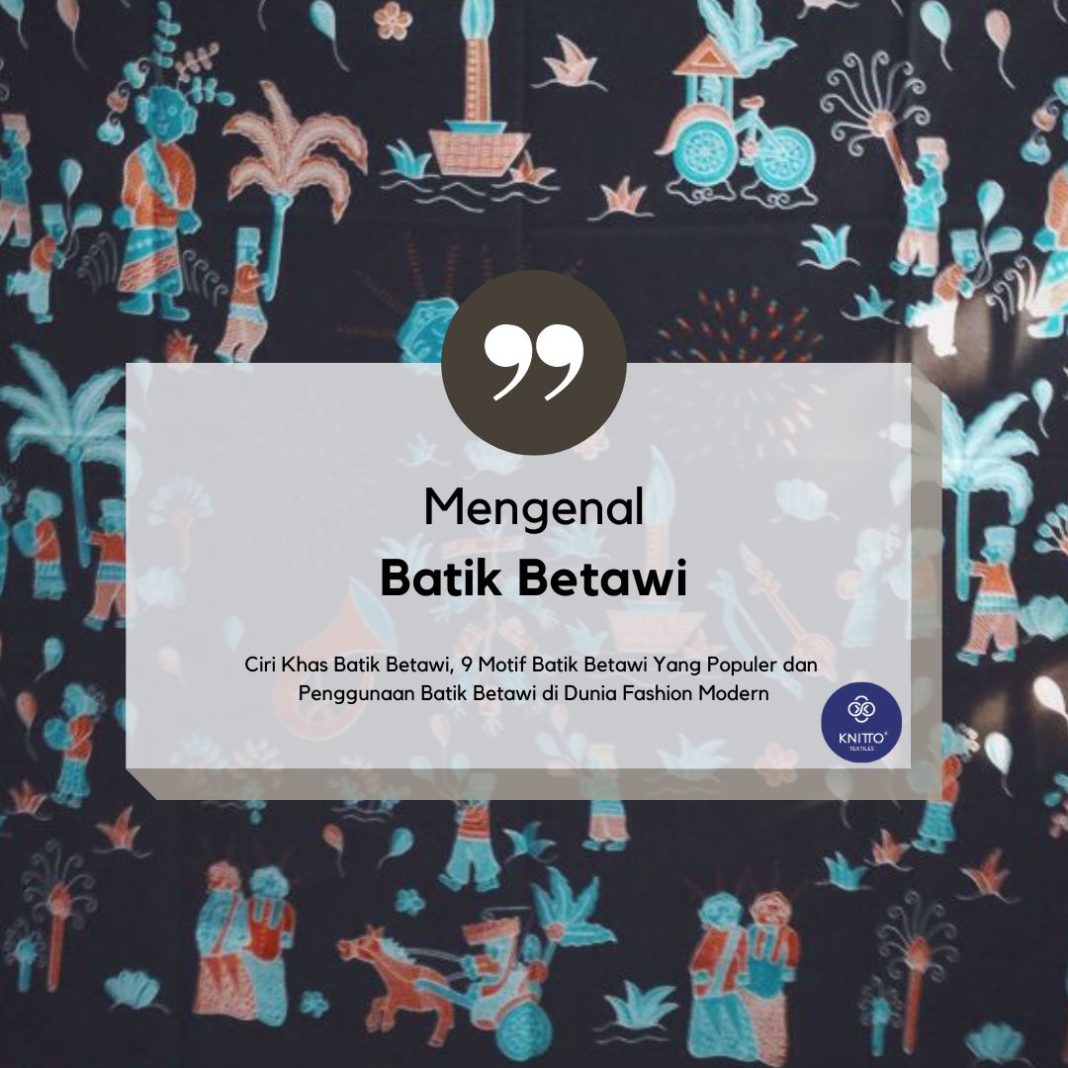 Mengenal Apa Itu Batik Betawi dan 9 Motifnya yang Khas