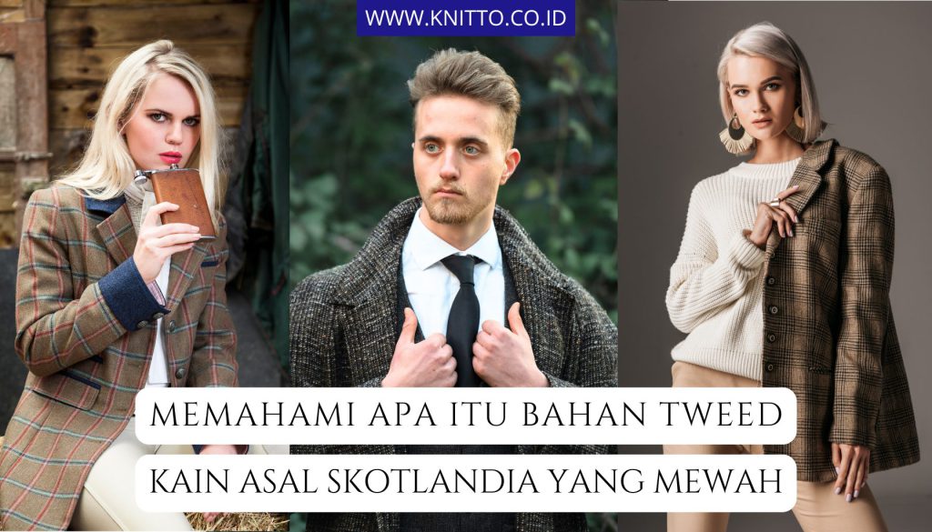 Apa Itu Bahan Tweed? 7 Kombinasi Warna Kainnya yang Populer