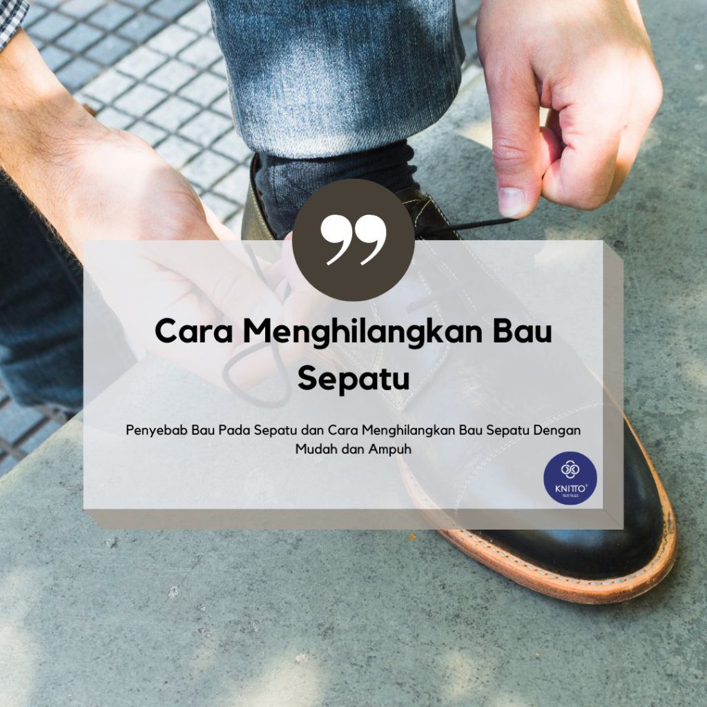 Simak 7 Cara Menghilangkan Bau Sepatu yang Paling Ampuh!