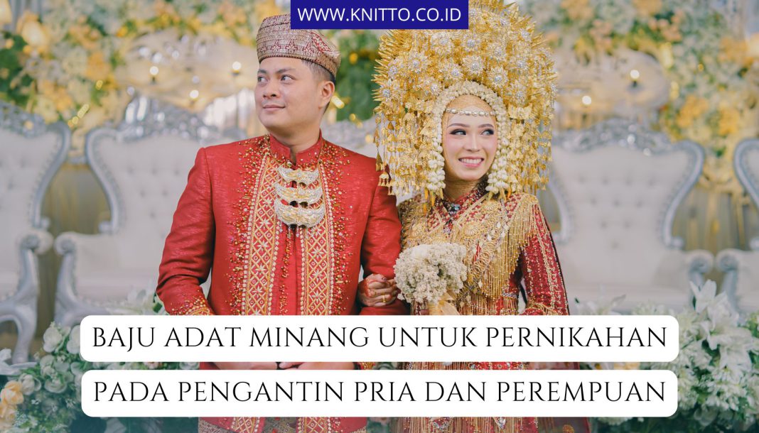10 Bagian Baju Adat Minang untuk Pernikahan, Cantik dan Unik